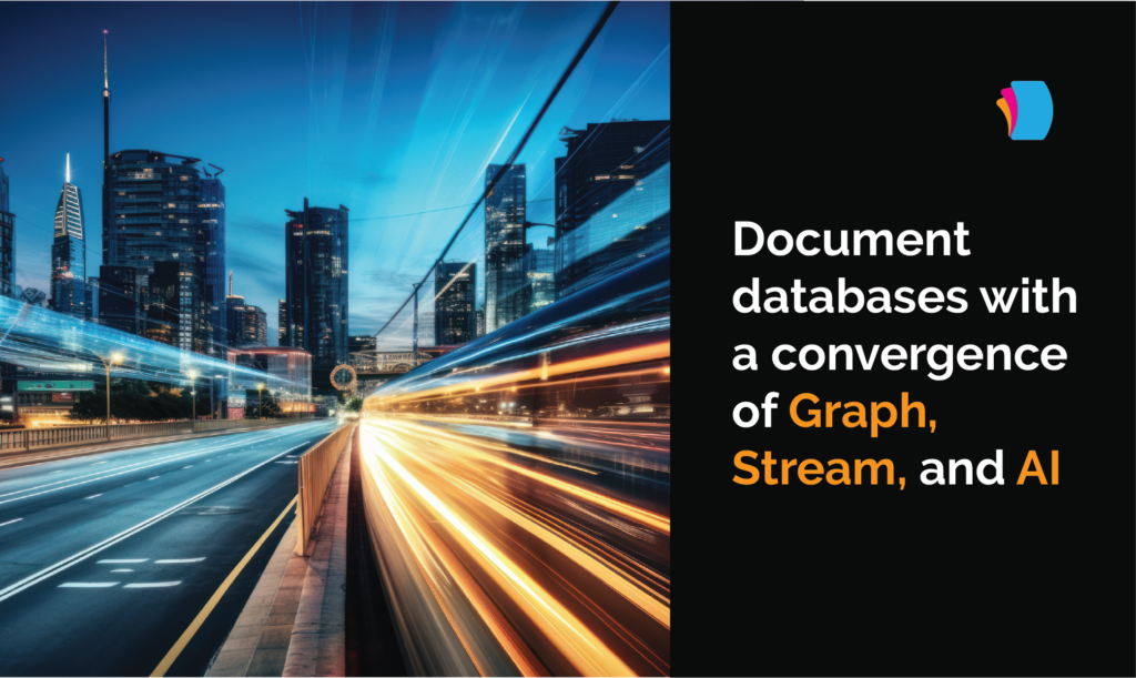 Document databases with a convergence of Graph, Stream, and AI - Document Database Community